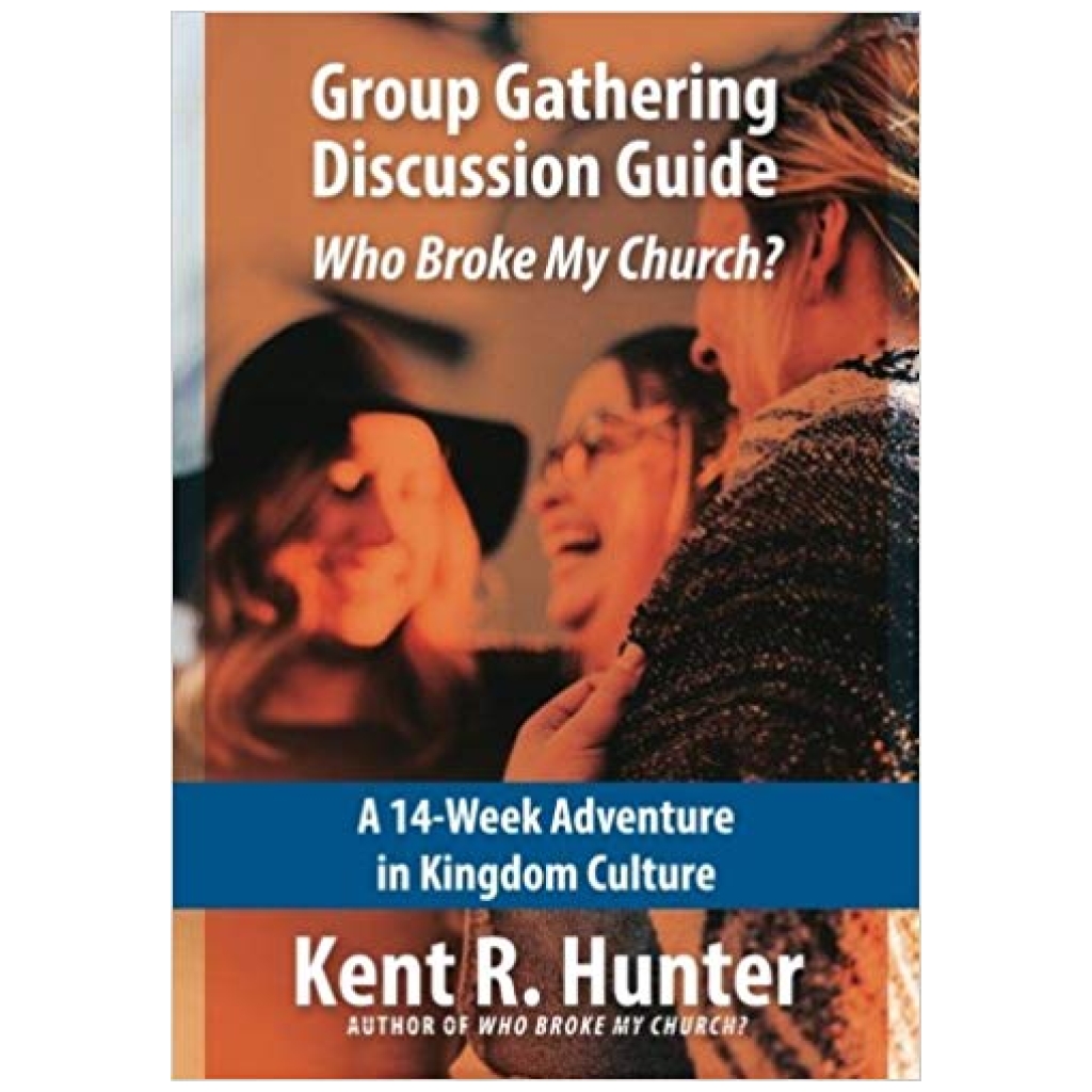 Who Broke My Church? Group Gathering Discussion Guide by Kent Hunter ...