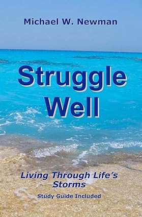 Struggle Well – Living Through Life’s Storms by Michael Newman ...