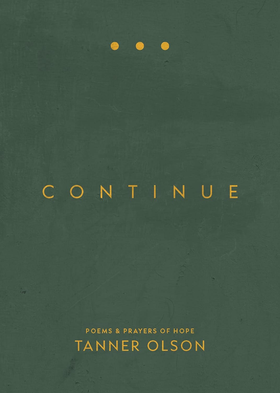 Continue: Poems & Prayers of Hope by Tanner Olson – Concordia Market